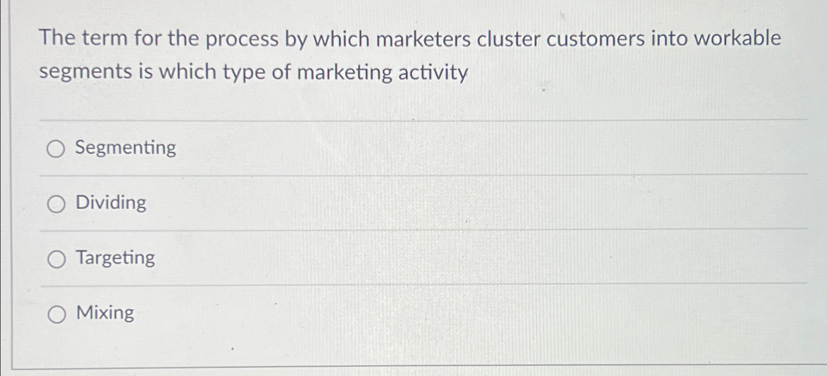Solved The term for the process by which marketers cluster | Chegg.com