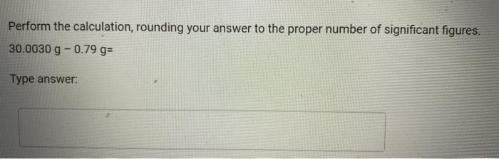 Solved Perform the calculation, rounding your answer to the | Chegg.com