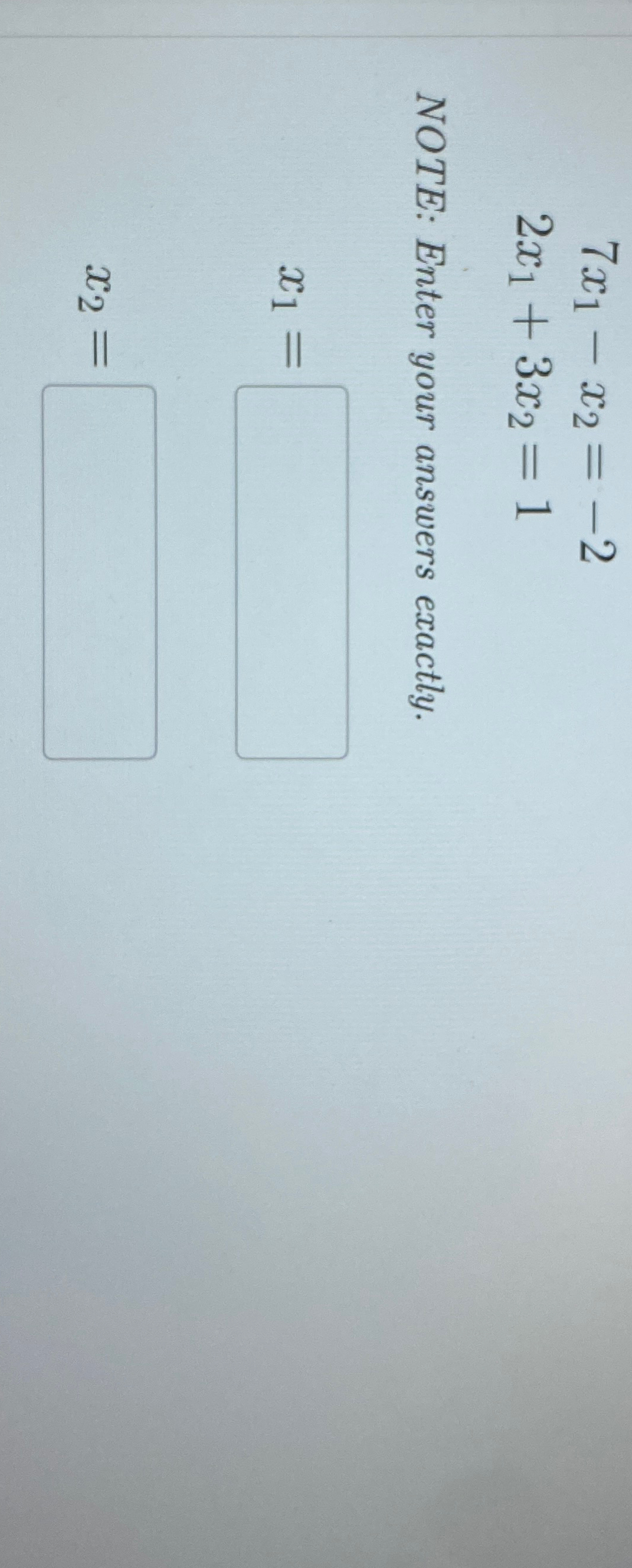 Solved 7x1-x2=-22x1+3x2=1NOTE: Enter your answers | Chegg.com