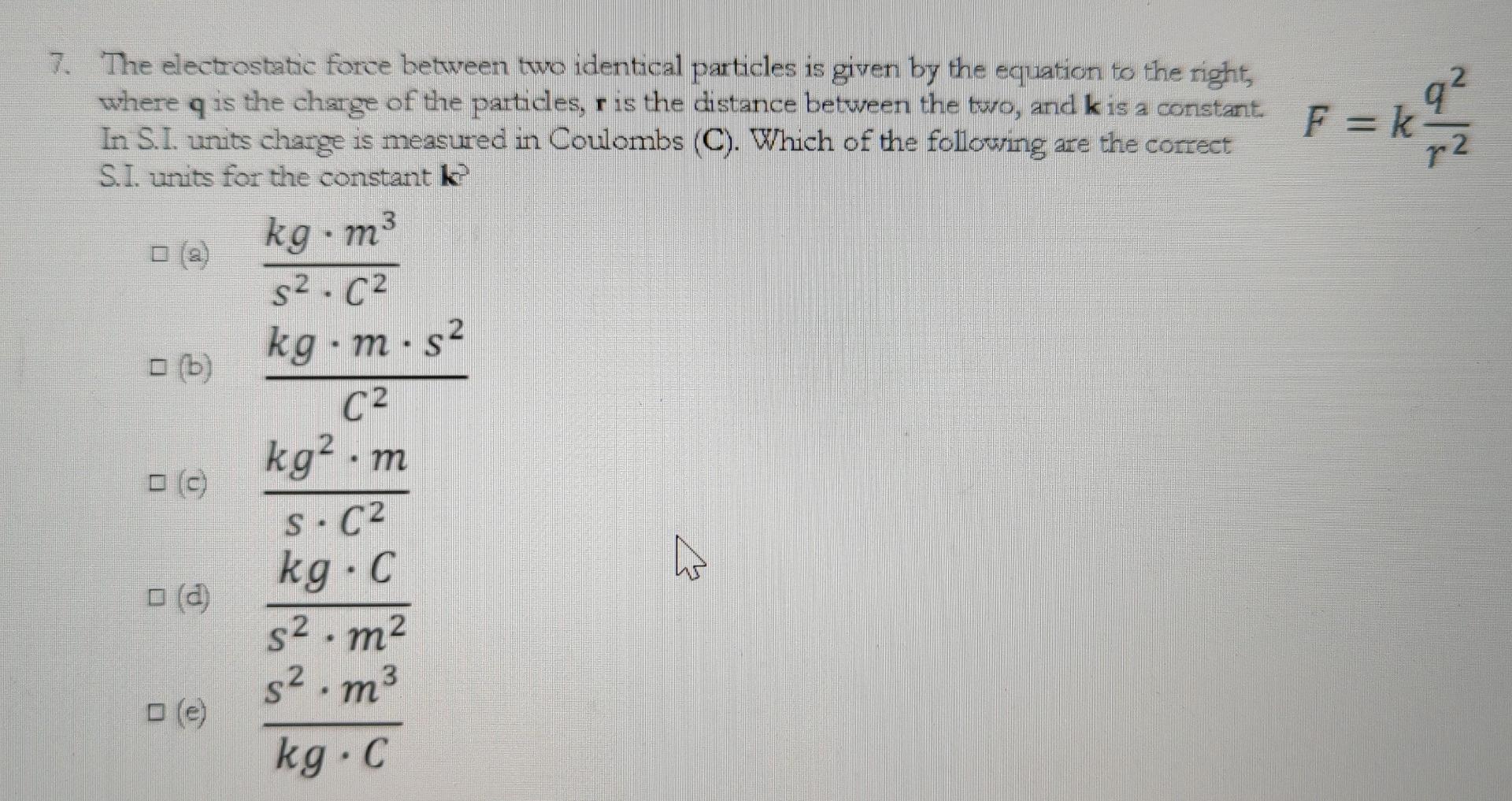 Solved q² F = k ke 2. m3 7. The electrostatic force between | Chegg.com
