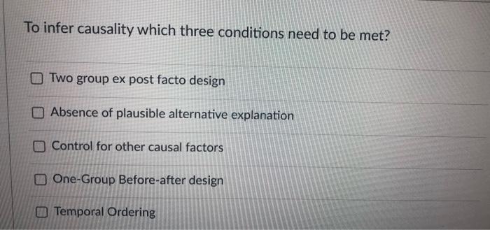 Solved To infer causality which three conditions need to be | Chegg.com