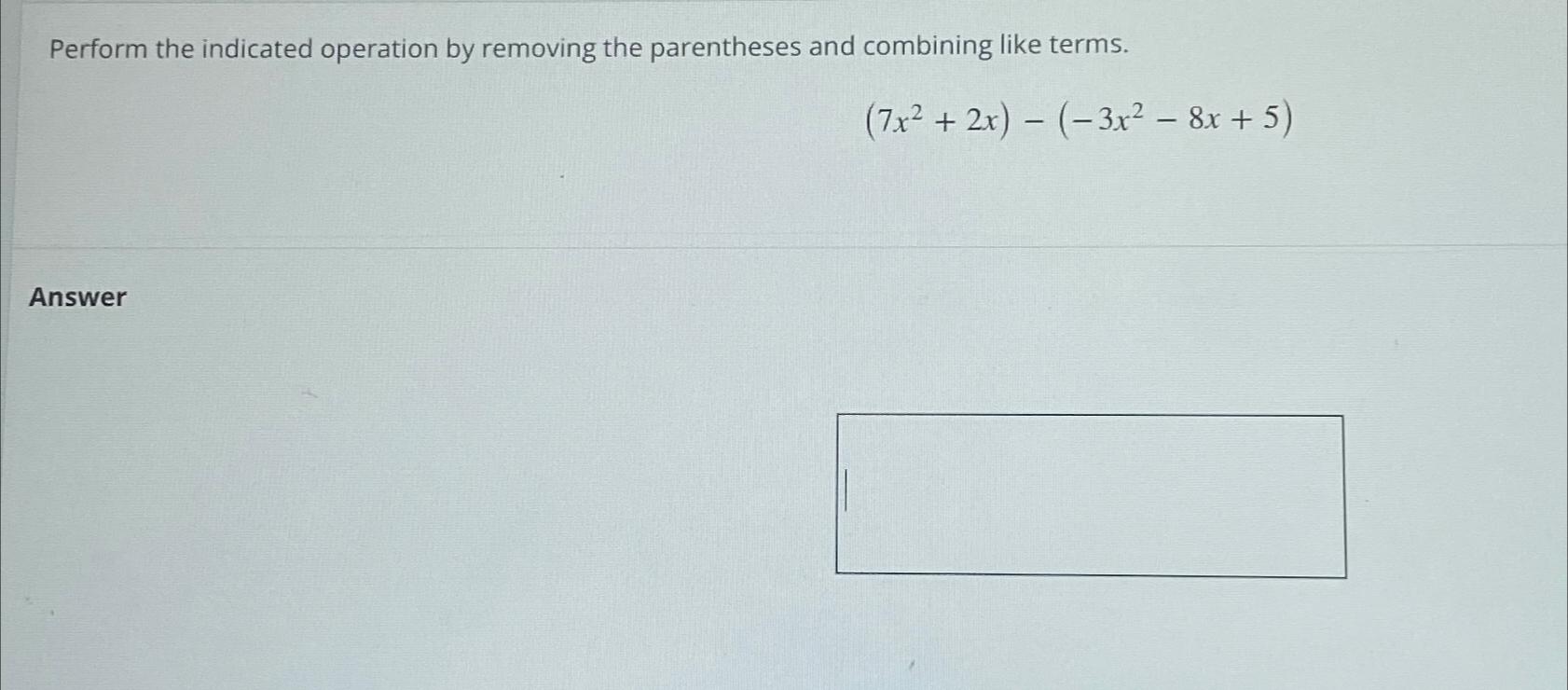 Solved Perform the indicated operation by removing the | Chegg.com