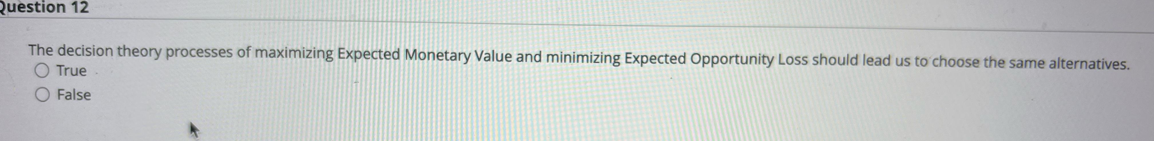 Solved Question 12The decision theory processes of | Chegg.com