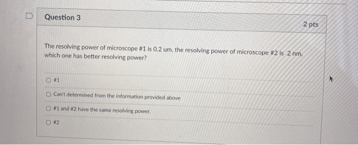 Solved Question 3 2 pts The resolving power of microscope #1 | Chegg.com