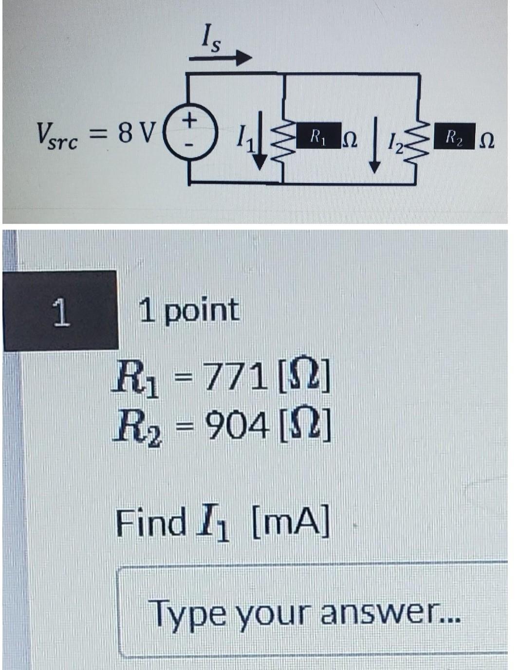 Solved 1 point R1=771[Ω]R2=904[Ω] Find I1[ mA]1 point | Chegg.com