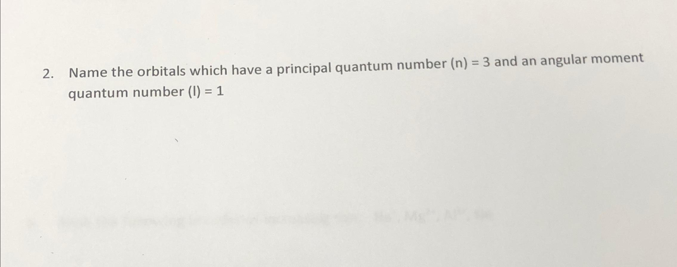 Solved Name the orbitals which have a principal quantum | Chegg.com