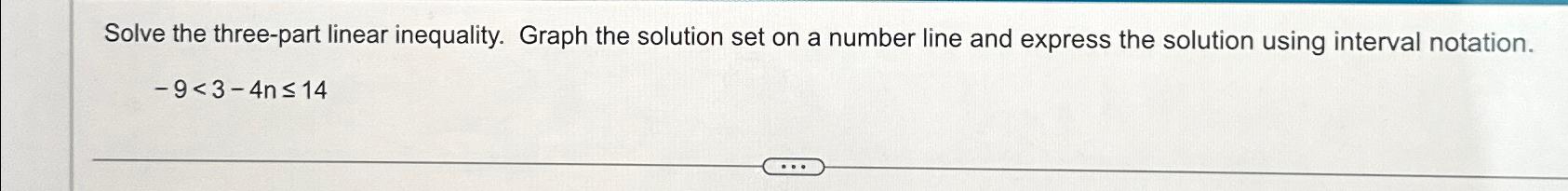 Solved Solve the three-part linear inequality. Graph the | Chegg.com