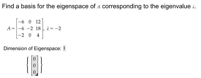 Solved Find a basis for the eigenspace of A corresponding to | Chegg.com