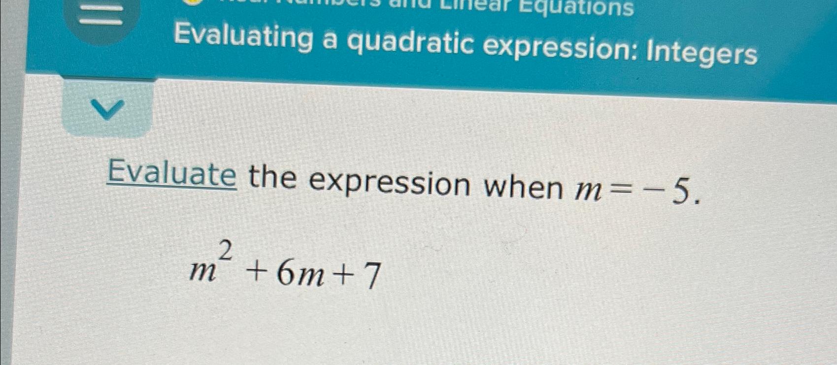 Solved Evaluating a quadratic expression: IntegersEvaluate | Chegg.com