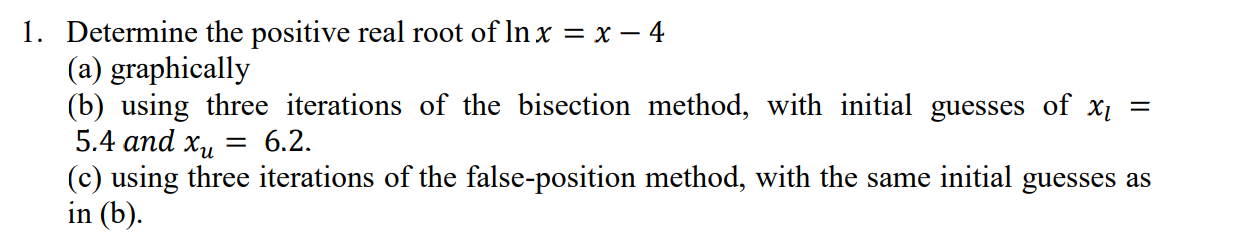 Solved Determine The Positive Real Root Of Lnx X 4 A