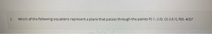 Solved 2. Which of the following equations represent a plane | Chegg.com