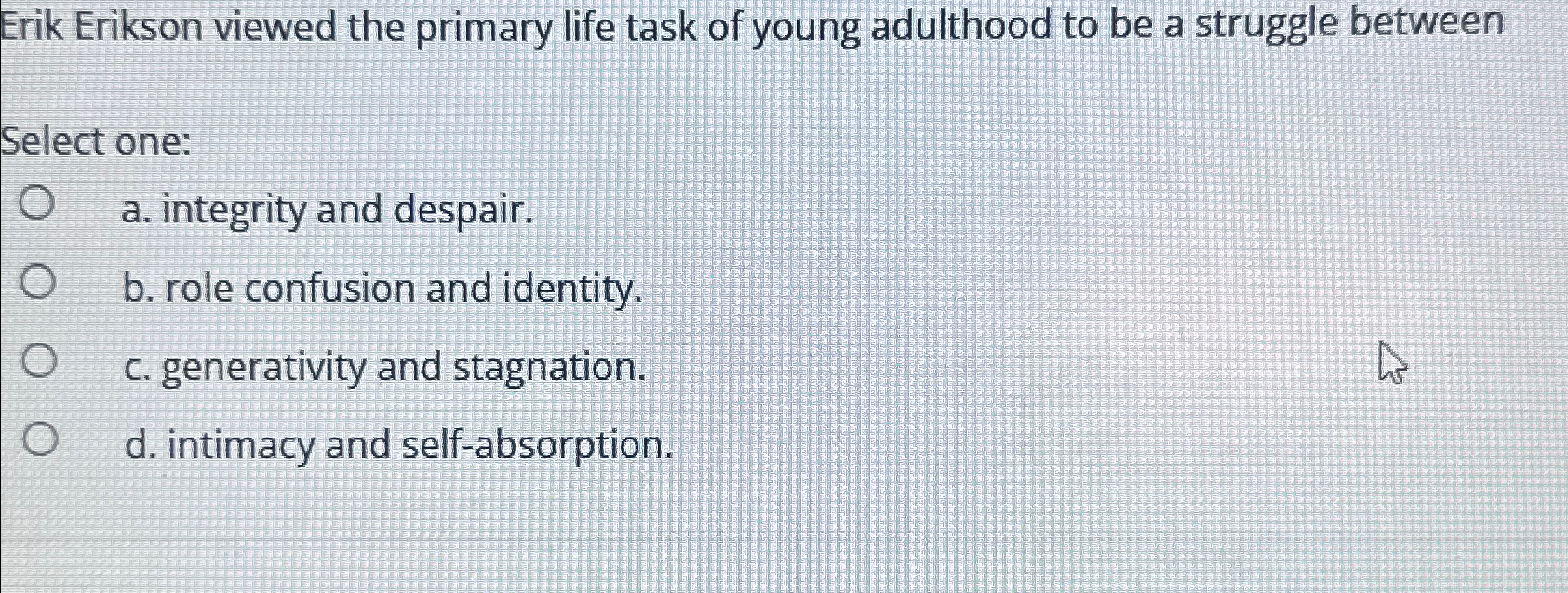 Solved Erik Erikson viewed the primary life task of young | Chegg.com