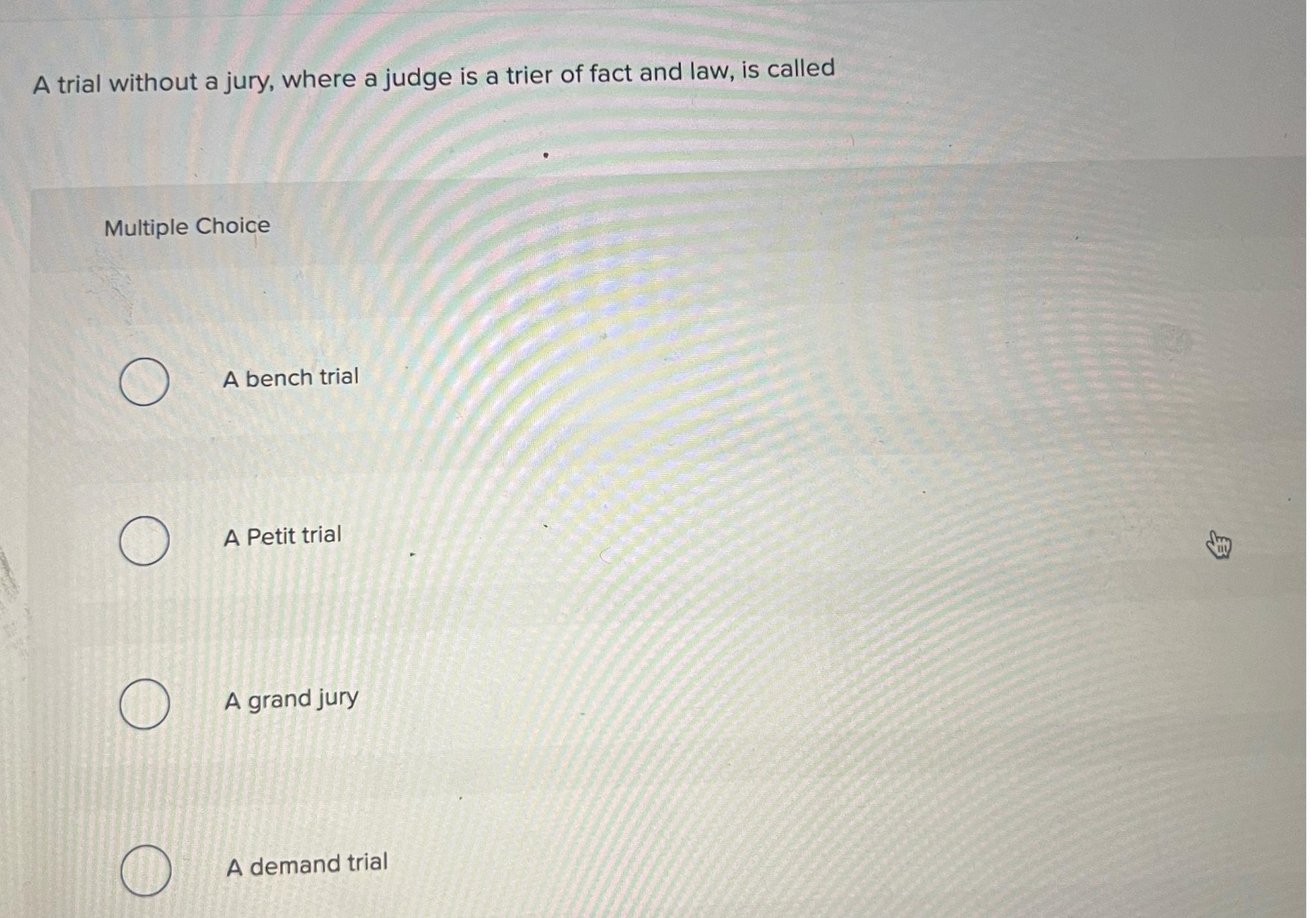 Solved A trial without a jury, where a judge is a trier of | Chegg.com