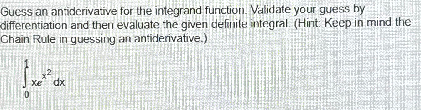Solved Guess an antiderivative for the integrand function. | Chegg.com