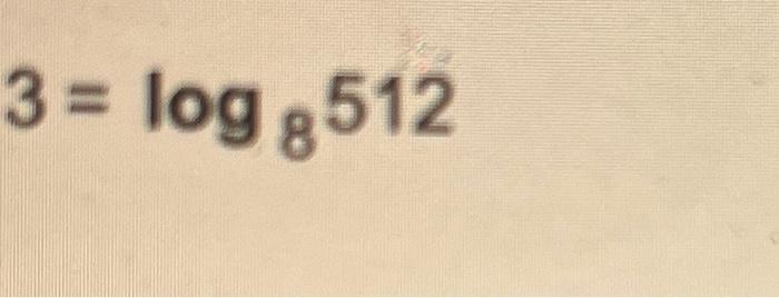 Solved 3=log8512 | Chegg.com
