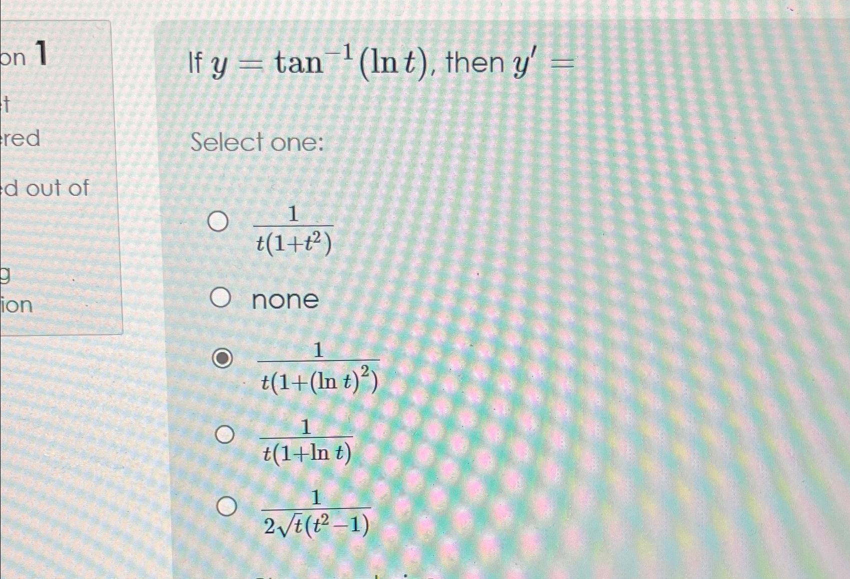 Solved If y=tan-1(lnt), ﻿then y'=Select | Chegg.com