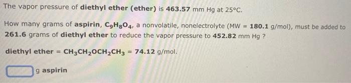 Solved The vapor pressure of diethyl ether (ether) is 463.57 | Chegg.com