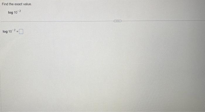 Solved Find the exact value. log10−2 log10−2= | Chegg.com