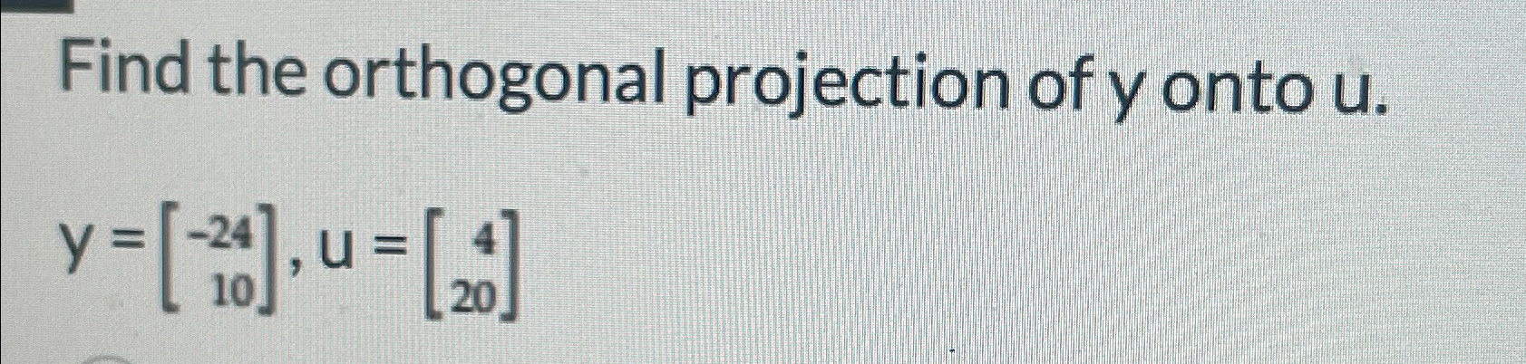 Solved Find the orthogonal projection of y ﻿onto | Chegg.com