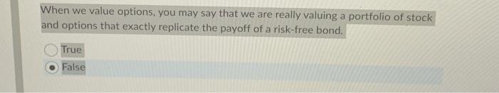 Solved When we value options, you may say that we are really | Chegg.com