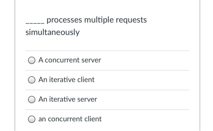 Solved processes multiple requests simultaneously A | Chegg.com