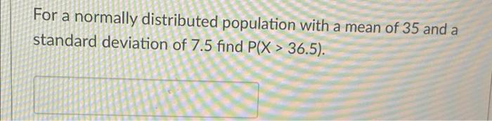 Solved For a normally distributed population with a mean of | Chegg.com