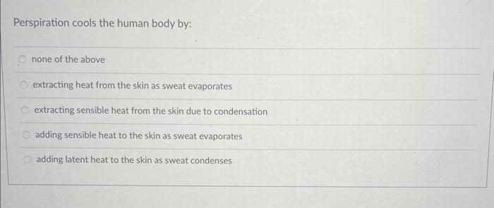 Solved Perspiration cools the human body by: none of the | Chegg.com