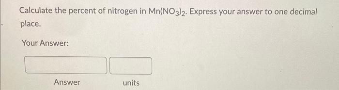 Solved Calculate the percent of nitrogen in Mn(NO3)2. | Chegg.com