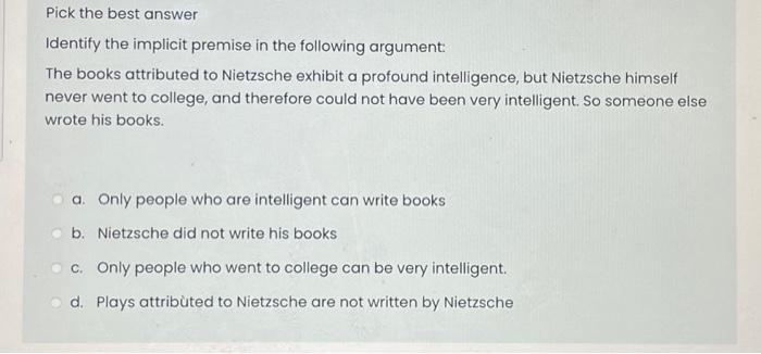 Solved Pick the best answer Identify the implicit premise in | Chegg.com