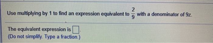 Solved Use multiplying by 1 to find an expression equivalent | Chegg.com