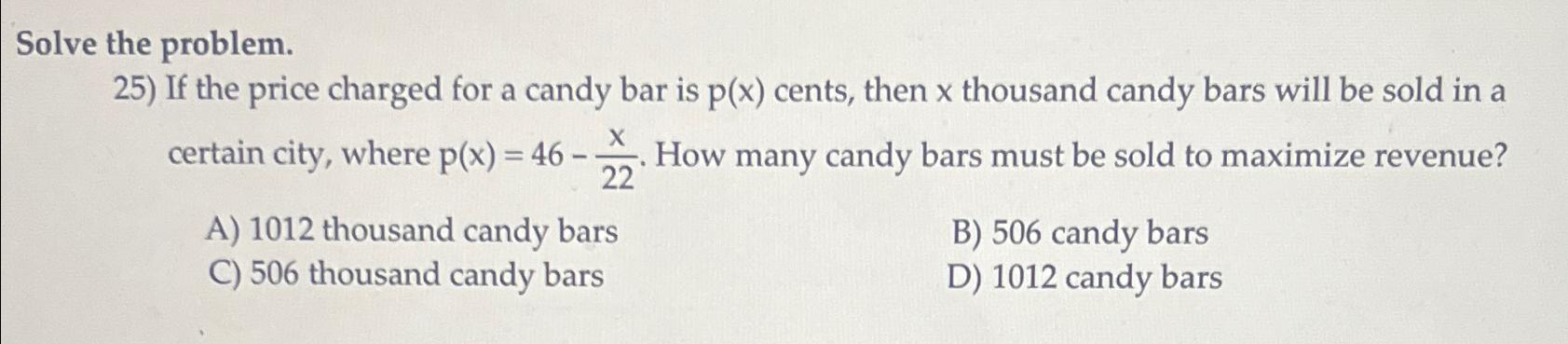 Solved Solve the problem.If the price charged for a candy | Chegg.com