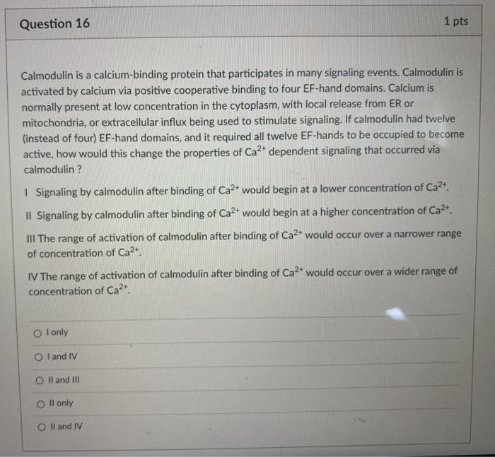 Solved Question 16 1 pts Calmodulin is a calcium-binding | Chegg.com