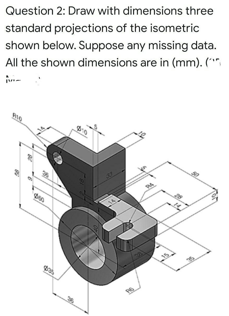 Solved Question 2: Draw with dimensions three standard | Chegg.com