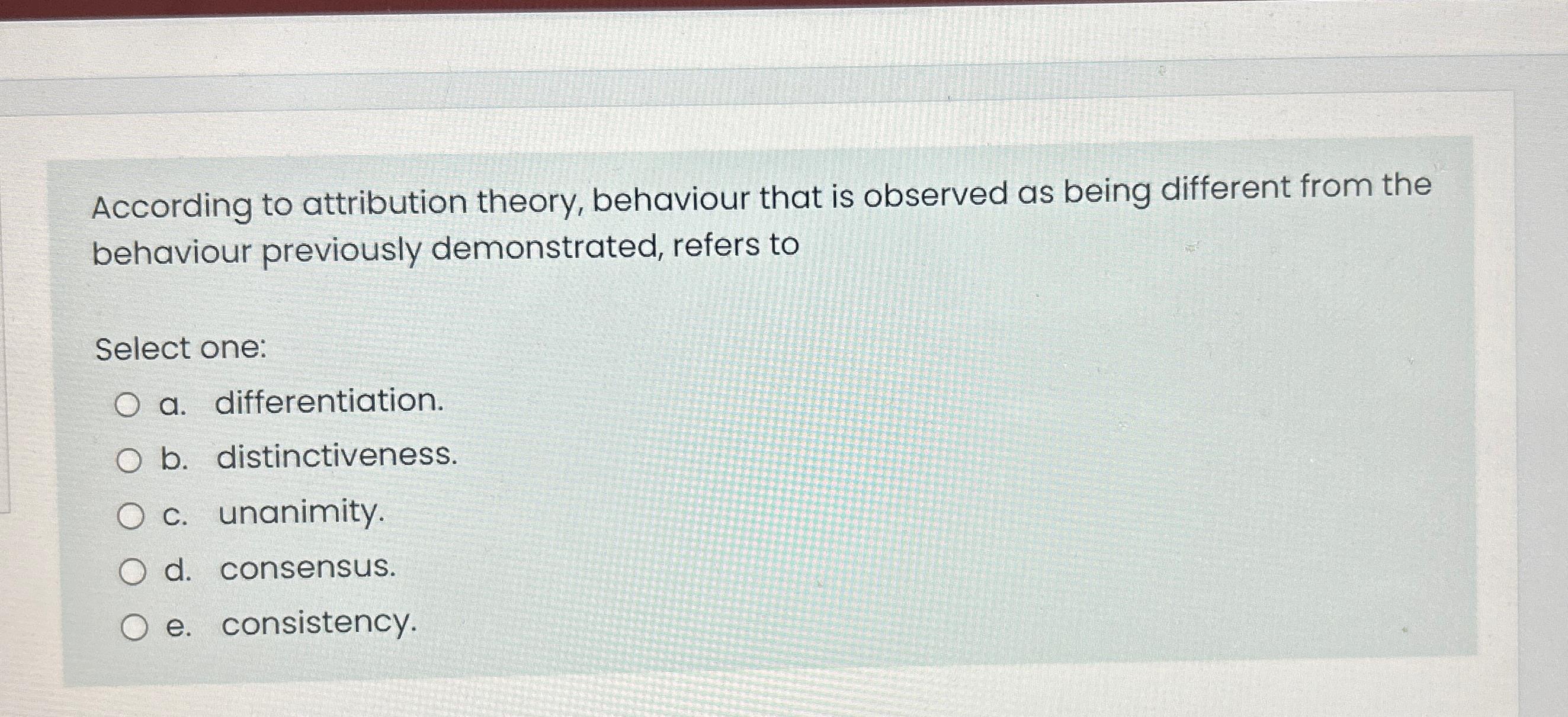 Solved According to attribution theory, behaviour that is | Chegg.com