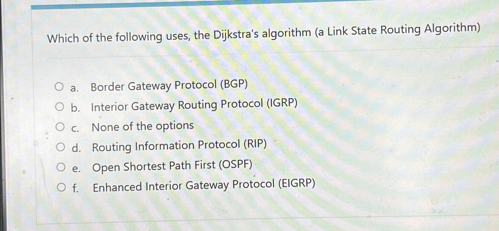 Solved Which of the following uses, the Dijkstra's algorithm | Chegg.com