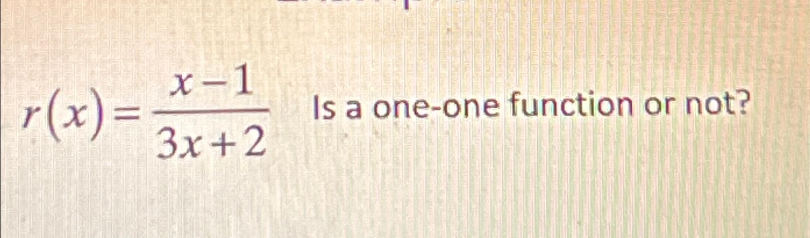 Solved r(x)=x-13x+2, ﻿Is a one-one function or not? | Chegg.com