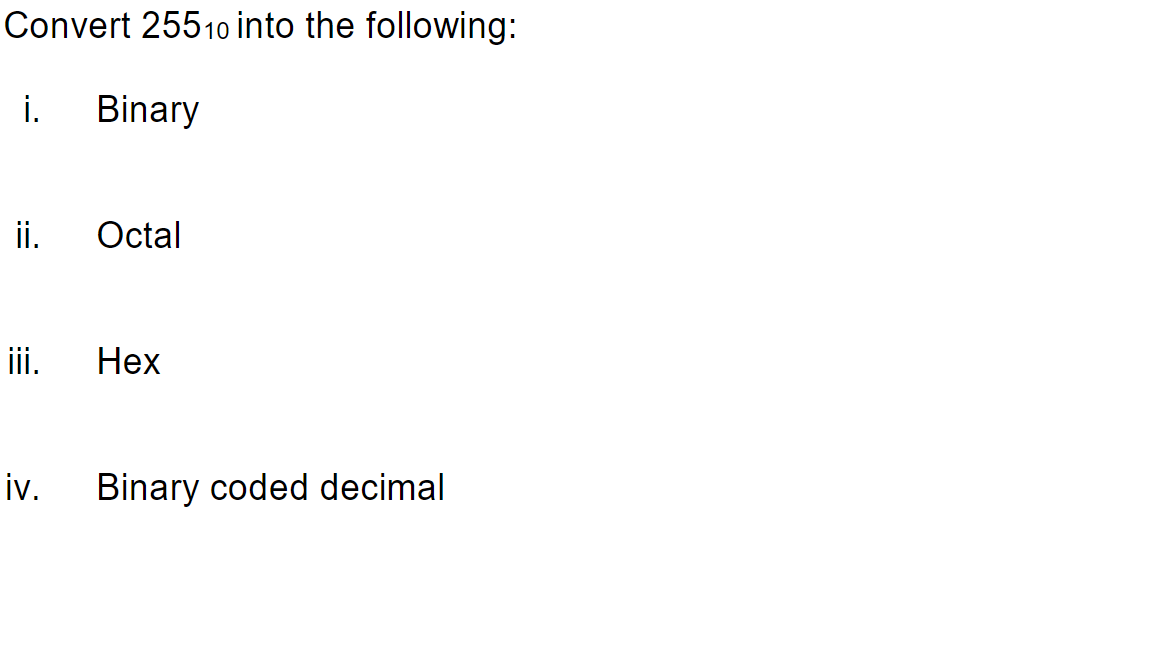 Solved Convert 25510 ﻿into the following:i. ﻿Binaryii. | Chegg.com