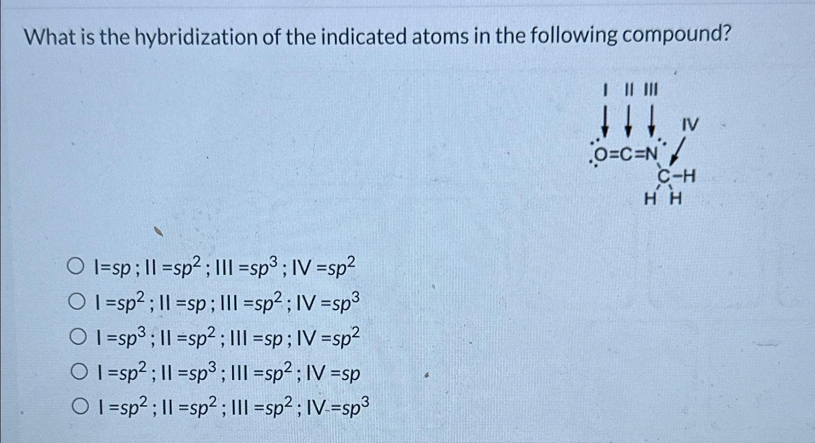 Solved What is the hybridization of the indicated atoms in | Chegg.com