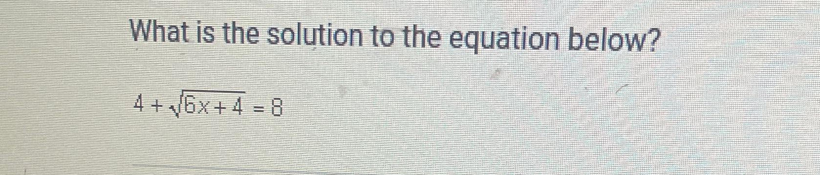Solved What is the solution to the equation below?4+6x+42=8 | Chegg.com