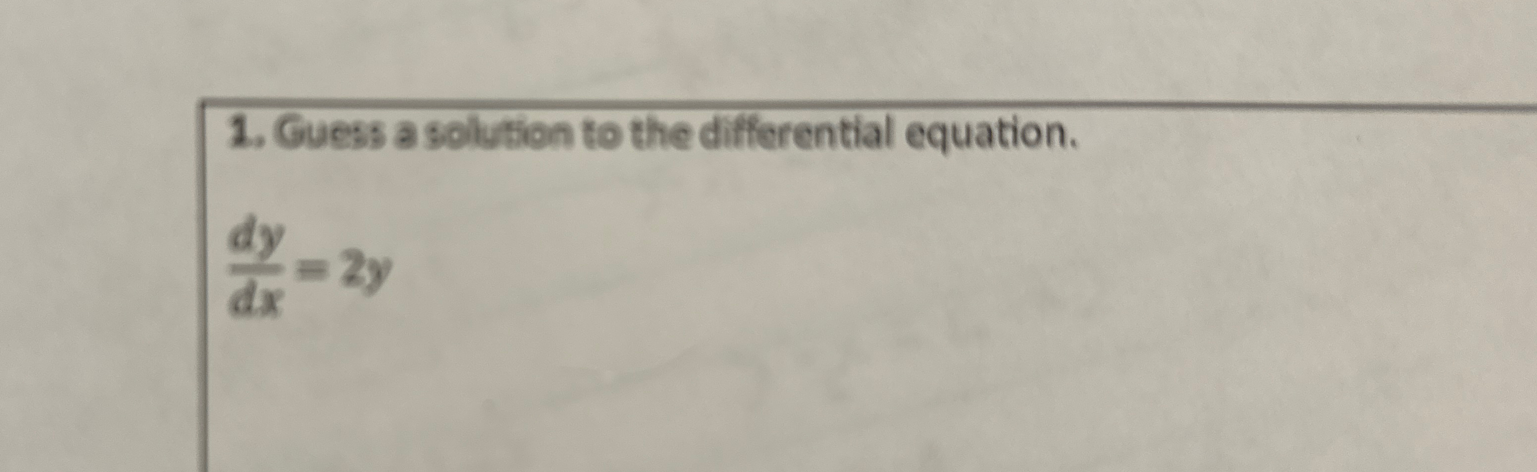 Solved Guess a solution to the differential equation.dydx=2y | Chegg.com