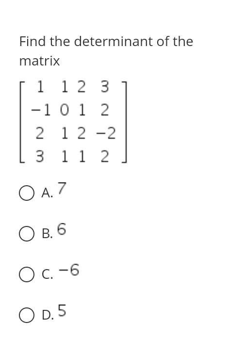 Solved Determine the determinant of the following matrix | Chegg.com
