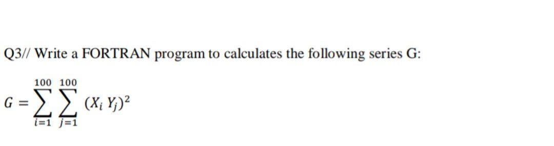 Solved Q3 Write A Fortran Program To Calculates The