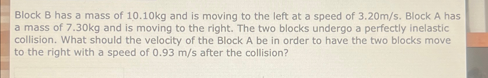 Solved Block B ﻿has a mass of 10.10kg ﻿and is moving to the | Chegg.com