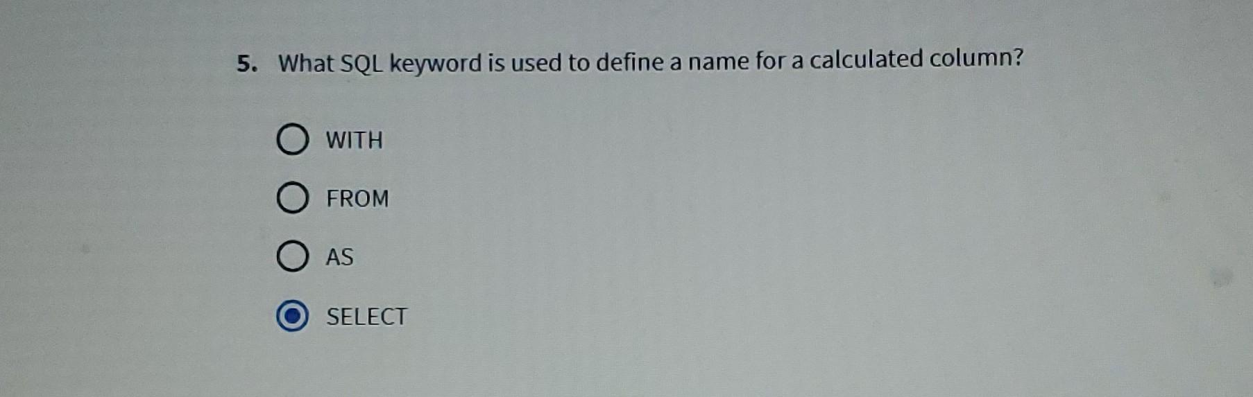 Solved 5 What Sql Keyword Is Used To Define A Name For A