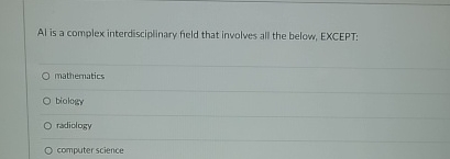 Solved Al is a complex interdisciplinary field that inwolves | Chegg.com