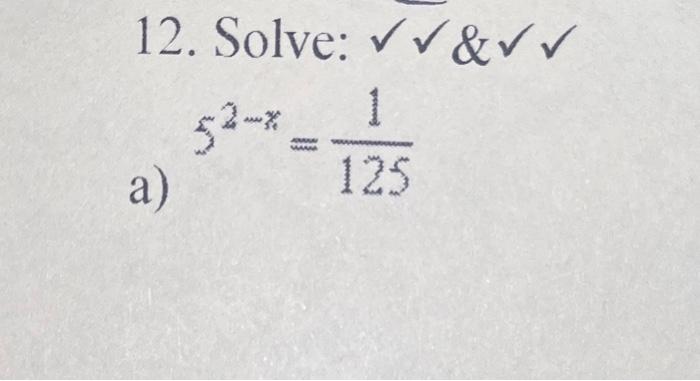 Solved 12. Solve: & a) 52−x=1251 | Chegg.com