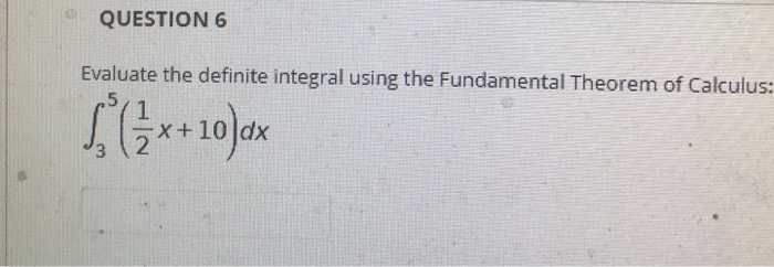 Solved QUESTION 6 Evaluate the definite integral using the | Chegg.com