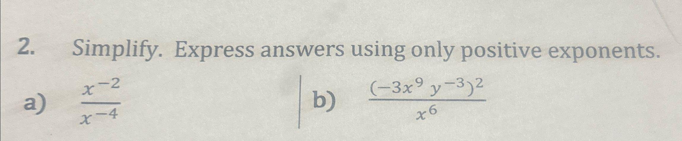 Solved Simplify. Express answers using only positive | Chegg.com
