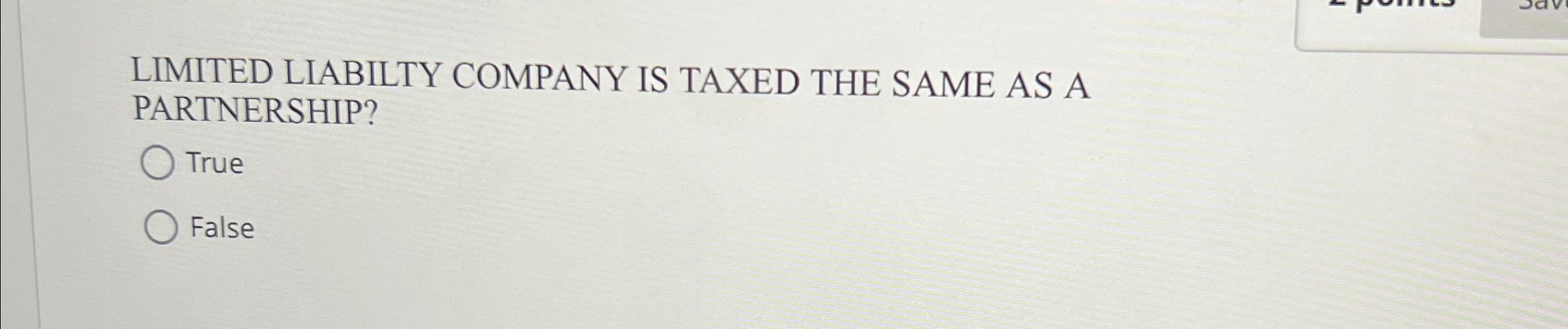 Solved LIMITED LIABILTY COMPANY IS TAXED THE SAME AS A | Chegg.com