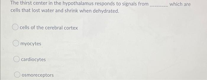 Solved The thirst center in the hypothalamus responds to | Chegg.com